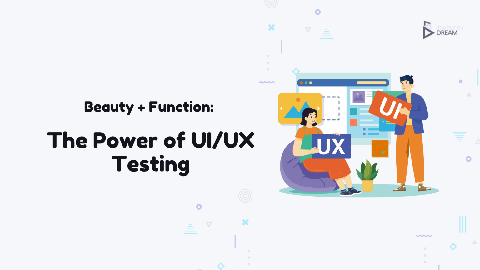 What is UI/UX Testing? Key Concepts Explained - Twelfth Dream
